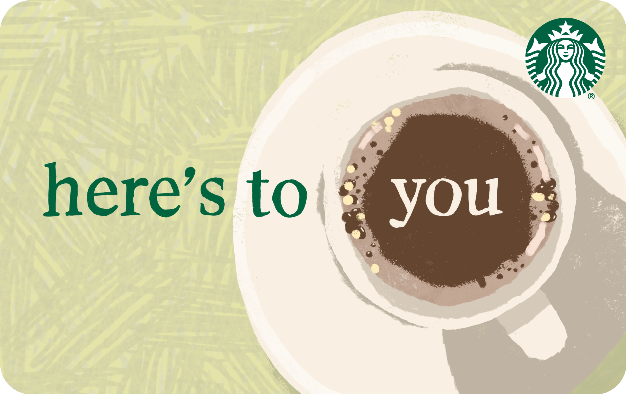 Here's to You - Physical | Starbucks B2B Gift Cards